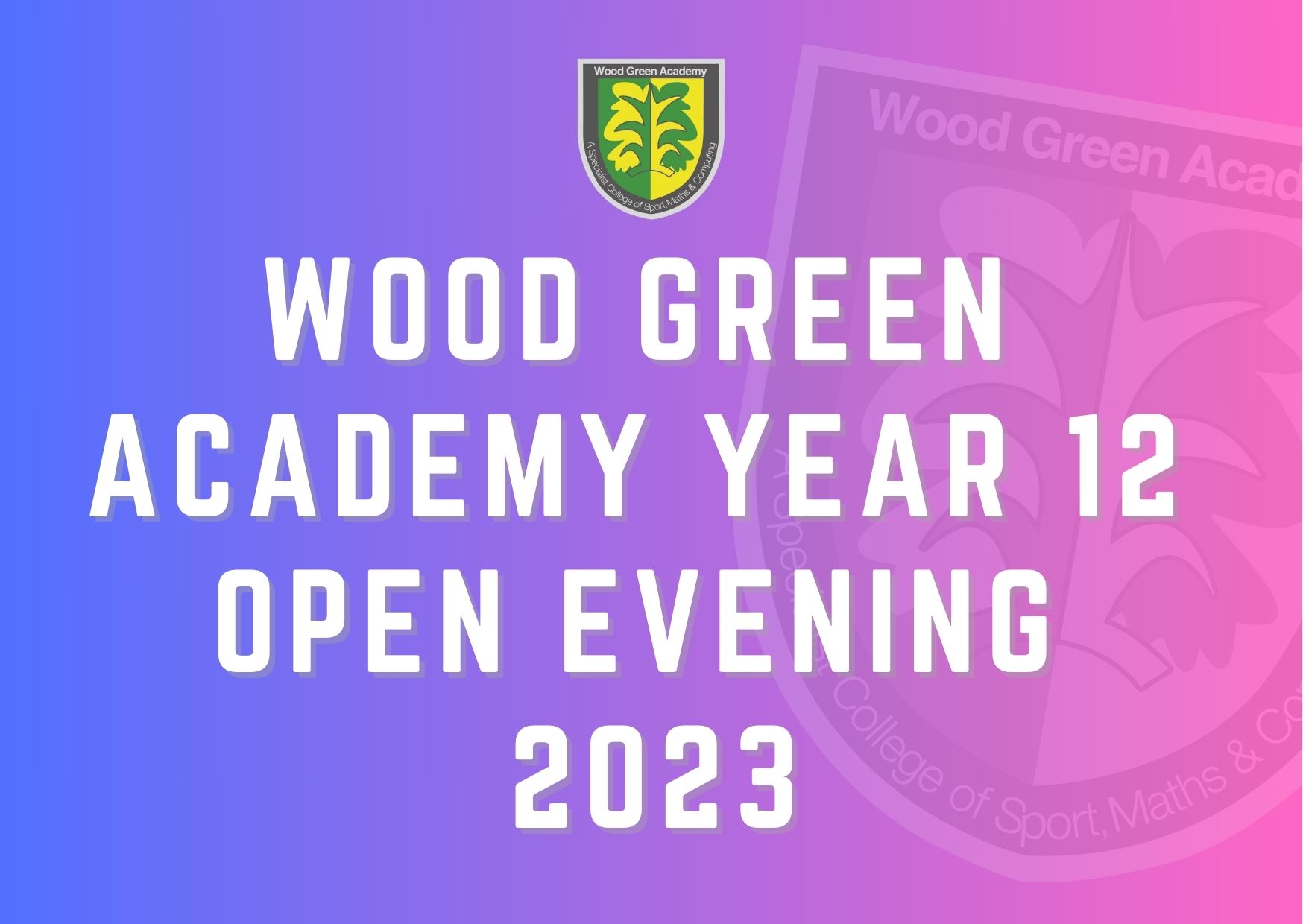 Year 12 Open Evening 2023 - Wood Green Academy