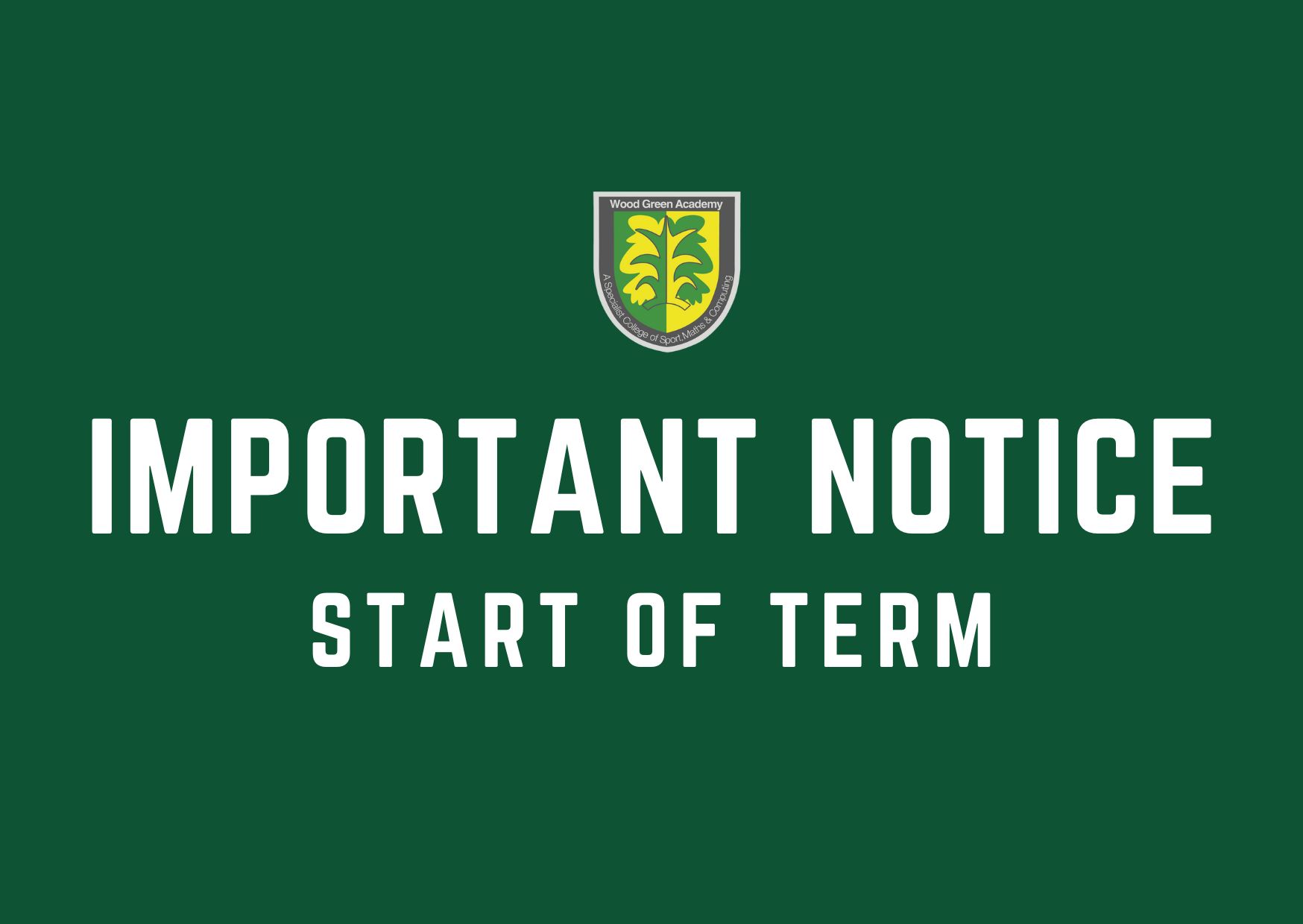 Important Notice: Start of Term - Wood Green Academy
